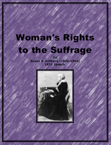 Susan B. Anthony Speech Woman's Rights to the Suffrage 1873 | Teaching ...