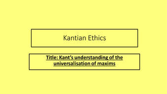 OCR Religious Ethics- Kantian Ethics: Kant's Universalisation of Maxims ...