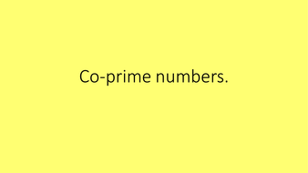 Coprime numbers. by nickstewart85 | Teaching Resources