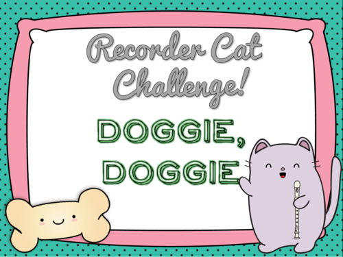 "Doggie, Doggie, Where's Your Bone" Recorder Cat PowerPoint and Music ...