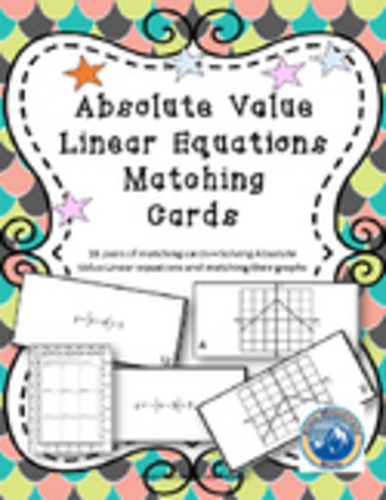 Solving Absolute Value Linear Equations Matching Card Set | Teaching ...