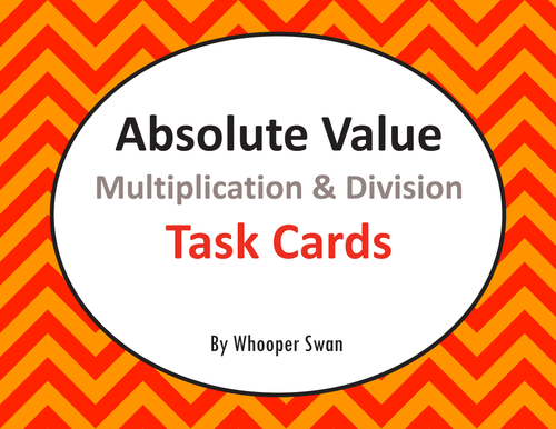 Absolute Value: Multiplication and Division Task Cards | Teaching Resources