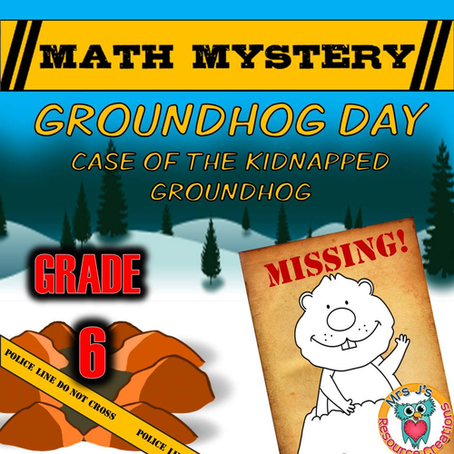 Groundhog Day Math Mystery (GRADE 6) | Teaching Resources