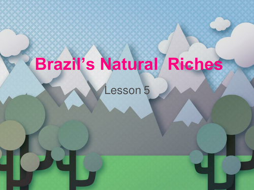 PHYSICAL AND HUMAN GEOGRAPHY OF BRAZIL | Teaching Resources