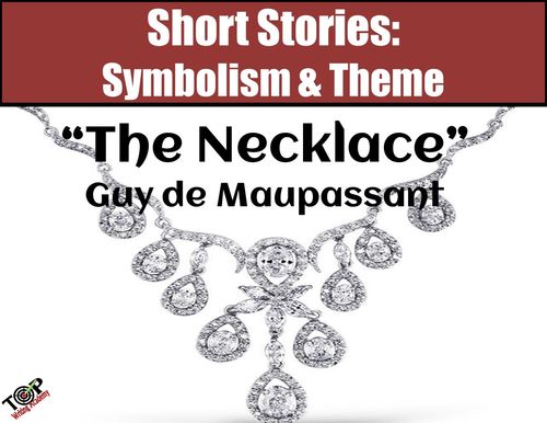 The Necklace Maupassant Short Story Symbols & Theme | Teaching Resources