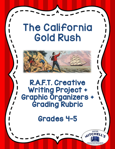 California Gold Rush RAFT Creative Writing Project + Graphic Organizers ...