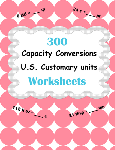Capacity Conversions Worksheets - U.S. Customary Units | Teaching Resources