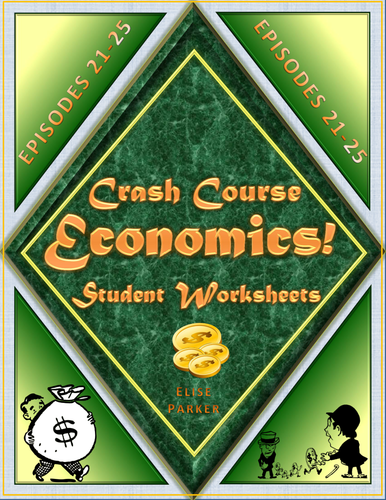 Crash Course Economics Worksheets Episodes 21-25 | Teaching Resources