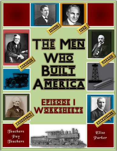 The Men Who Built America: Episode 1 Worksheets | Teaching Resources