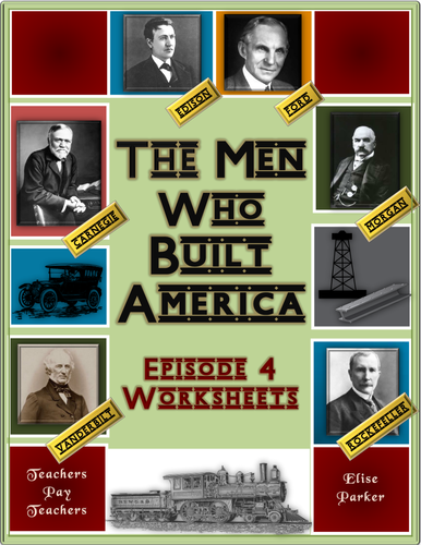 The Men Who Built America: Episode 4 Worksheets | Teaching Resources