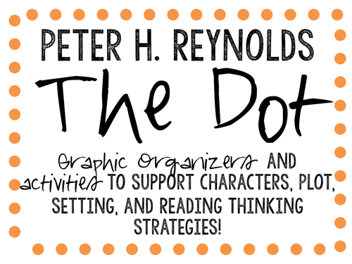 The Dot by Peter H. Reynolds- A Picture Book Study! | Teaching Resources