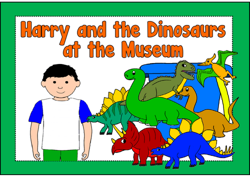 HARRY & THE DINOSAURS AT THE MUSEUM STORY -EYFS KS1 ENGLISH SCIENCE ...