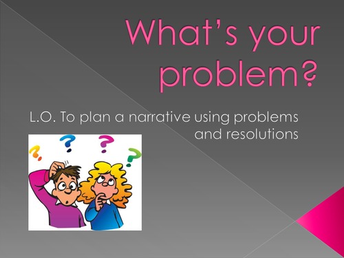 What's Your Problem? - Narrative Stories | Teaching Resources