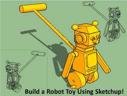 Build a robot toy using Google Sketchup | Teaching Resources