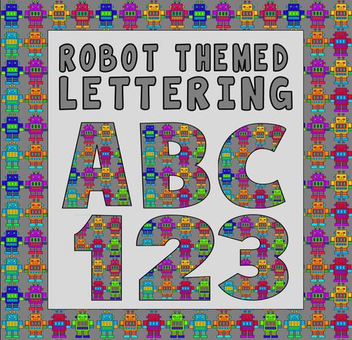 ROBOT THEME LETTERS & NUMBERS -ALPHABET LETTERING EARLY YEARS KS1-2 by ...
