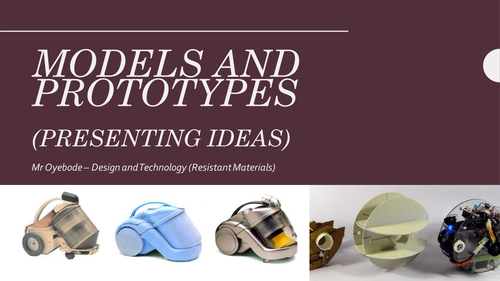 Models and Prototypes (Presenting Ideas) | Teaching Resources