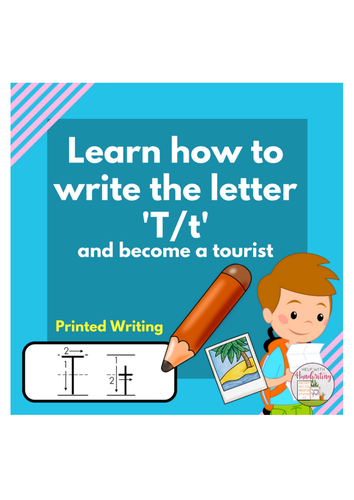 Learn how to write the letter T (Printed style) and become a tourist by ...