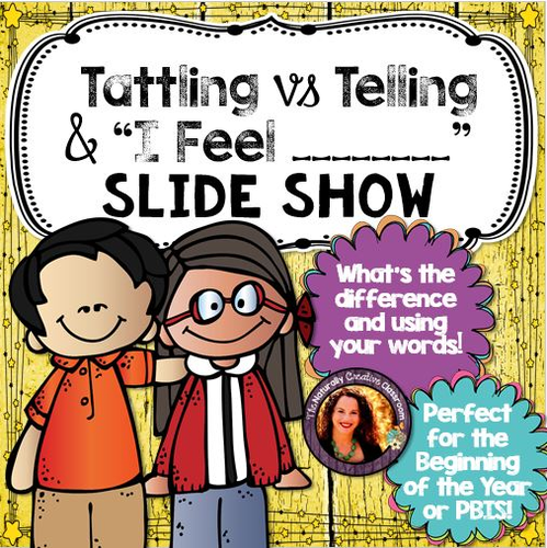 Tattling vs. Telling and "I Feel" Slide Show | Teaching Resources