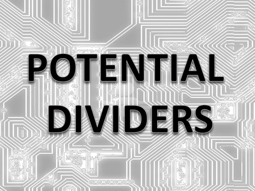 IGCSE Physics - Potential Dividers | Teaching Resources