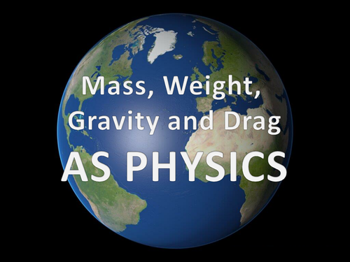AS Physics - Mass, Weight and Gravity | Teaching Resources
