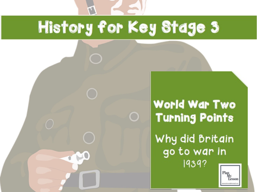 World War Two Turning Points: Lesson 2 'Why did Britain go to war in ...