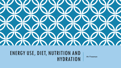 Edexcel GCSE 2016 (9-1) Spec, Energy use, diet, nutrition and hydration ...