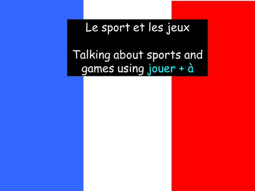 Le sport et les jeux - talking about sports using jouer à | Teaching ...
