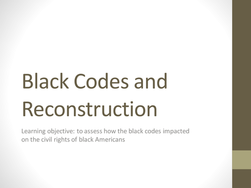 Black Codes and Reconstruction (Civil Rights in the USA 1865-1992 ...