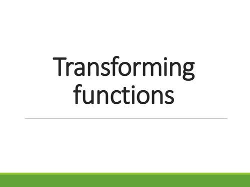 Transformations - Transforming functions | Teaching Resources