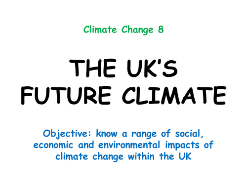 Climate Change 8: "THE UK’S FUTURE CLIMATE" | Teaching Resources