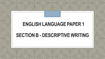 AQA English Language Paper 1, Section B Descriptive/Creative Writing ...