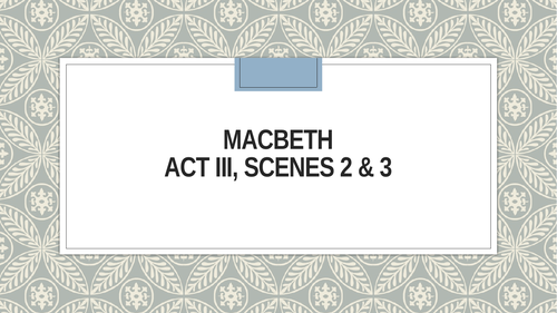 GCSE Macbeth Act 3 (Higher Ability) PowerPoints | Teaching Resources