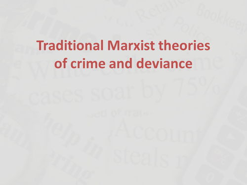 A2 Sociology: Traditional Marxist theories of crime and deviance ...