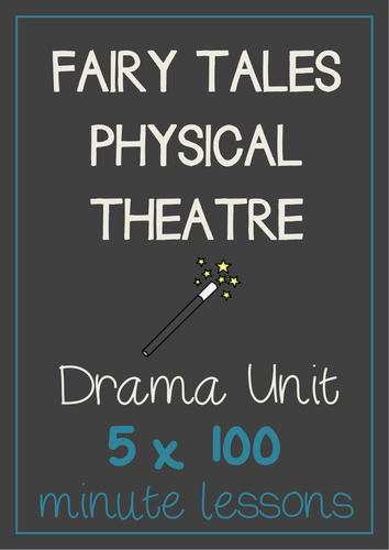 FAIRY TALES PHYSICAL THEATRE Drama Unit (5 x 100 min lessons) NO PREP ...