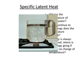 GCSE Science / Physics - Specific Latent Heat (PowerPoint and Lesson ...