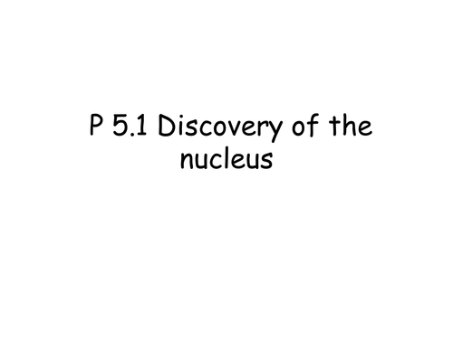 KS4 Radioactivity - Discovery of the nucleus | Teaching Resources