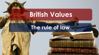 Citizenship: British Values: Rule of Law/Parliamentary Sovereignty ...