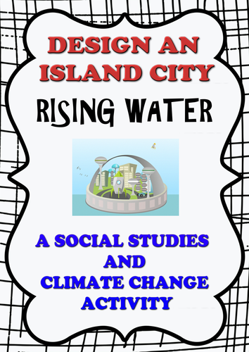 Design an Island City: Rising Waters -A Social Studies & Climate Change ...