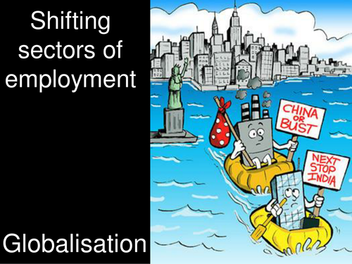 GCSE Geography Globalisation- Shifting manufacturing and service sector ...