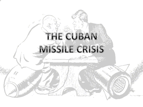 The Cold War: The Cuban Missile Crisis | Teaching Resources