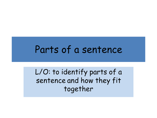 Grammar -- Parts of a sentence and verbs . | Teaching Resources