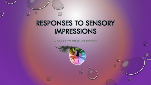 Poetic Responses to Sensory Stimulus - A start to writing a poem ...