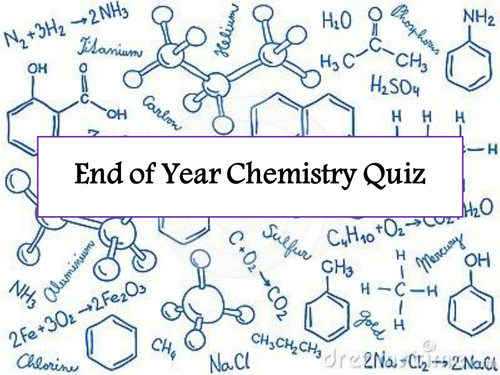 End of Year Chemistry Quiz | Teaching Resources