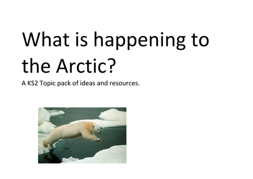 What is happening to the Arctic? Topic Pack | Teaching Resources