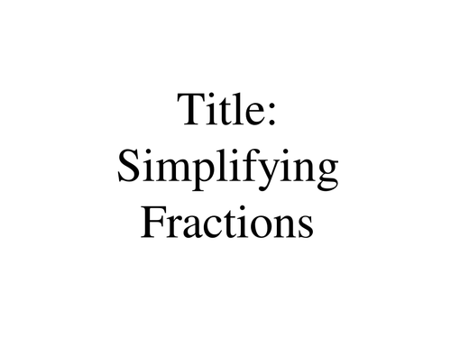 Simplifying Fractions | Teaching Resources