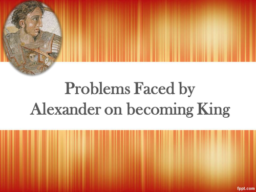 Alexander the Great - Problems Faced on becoming King and Solutions ...