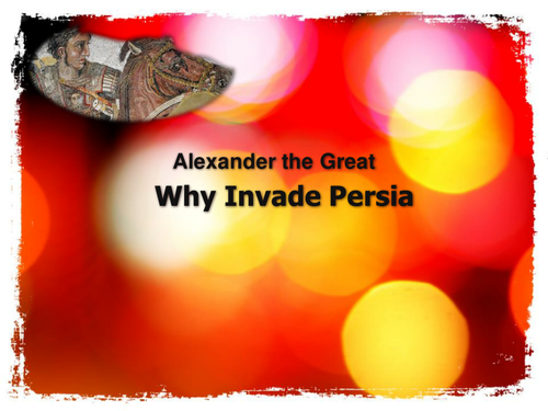 Alexander the Great - Why did he invade Persia? | Teaching Resources