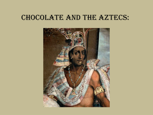 Chocolate and the Aztecs | Teaching Resources