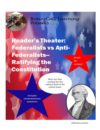 Reader's Theater: Federalists vs Anti-Federalists and Ratifying the U.S ...