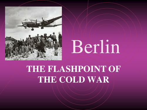 Berlin: The Flashpoint of the Cold War | Teaching Resources